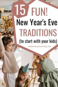 15 Fun New Year's Eve Traditions with Kids to Start This Year - Seasons ...